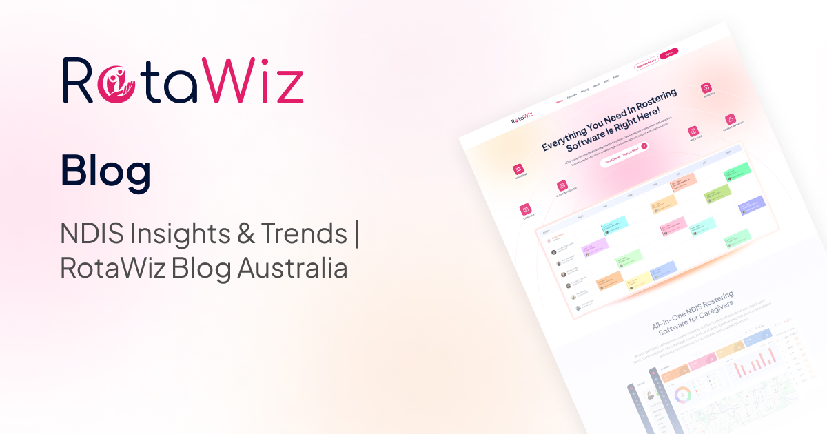 NDIS Insights & Trends | RotaWiz Blog Australia