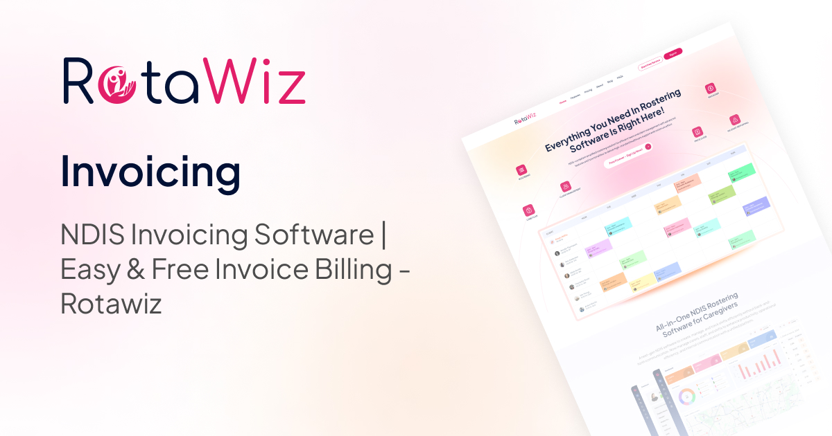 Simplify NDIS Billing with RotaWiz Invoicing Tools