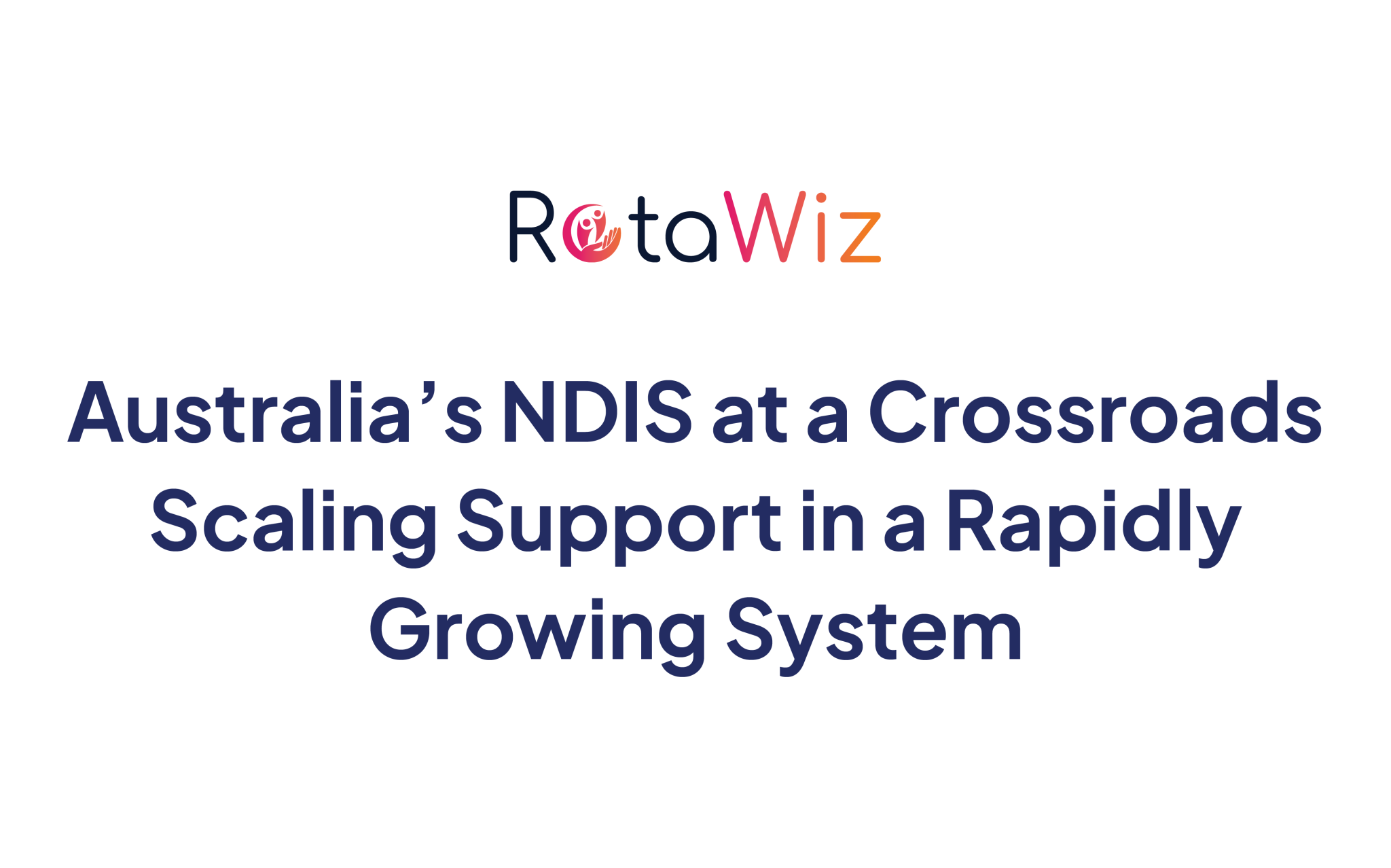 Australia’s NDIS at a Crossroads: Scaling Support in a Rapidly Growing ...