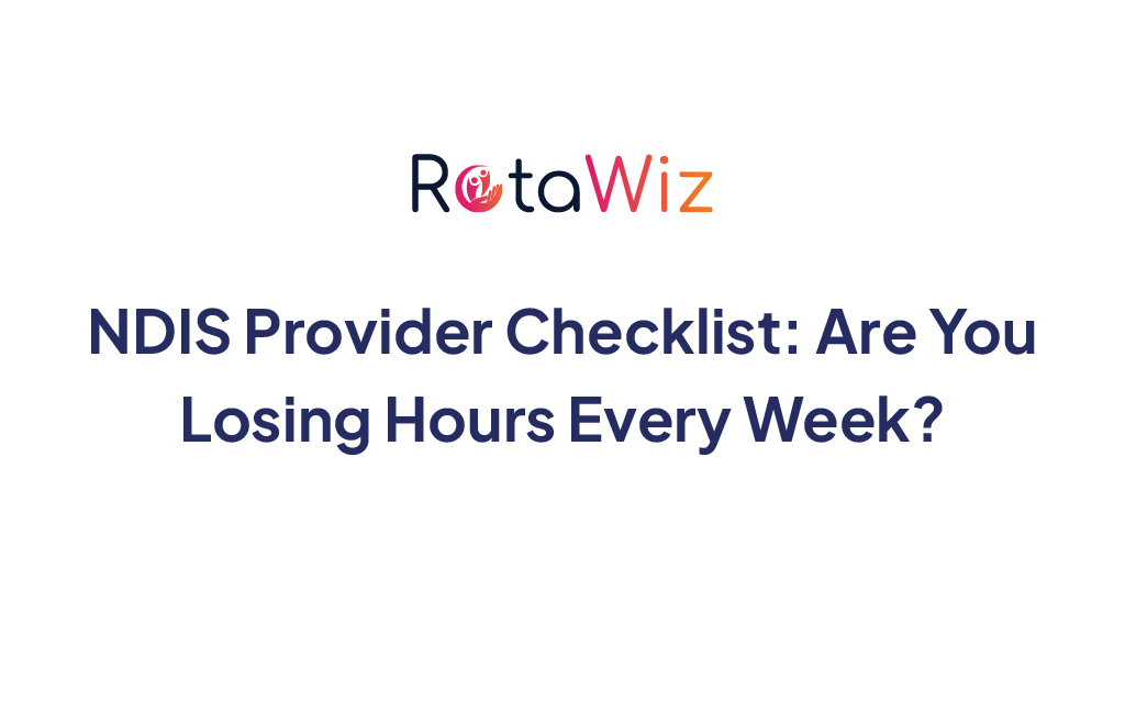 Best Free Rostering NDIS Software Provider Australia - RotaWiz